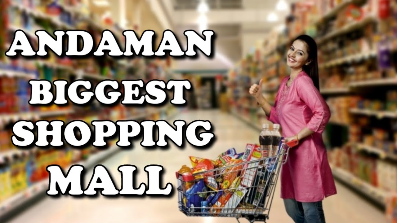 VISIT ANDAMAN'S BIGGEST SHOPPING MALL IMFC SHOPPING MALL KI YATRA ...