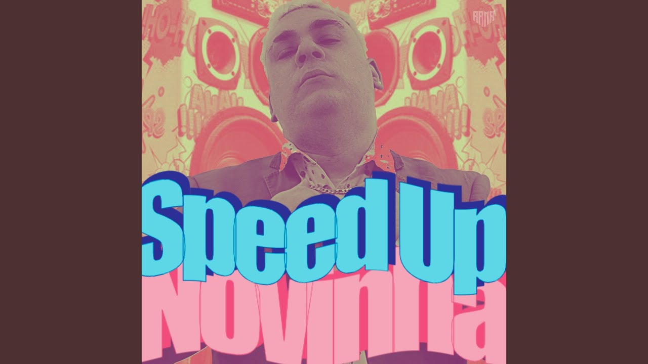 Novinha Speed Up Youtube