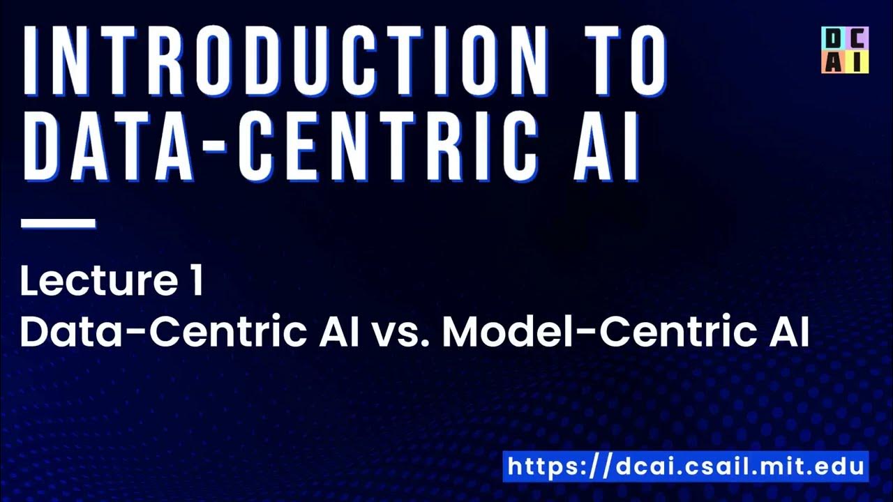 Lecture 1: Data-Centric AI vs. Model-Centric AI - YouTube