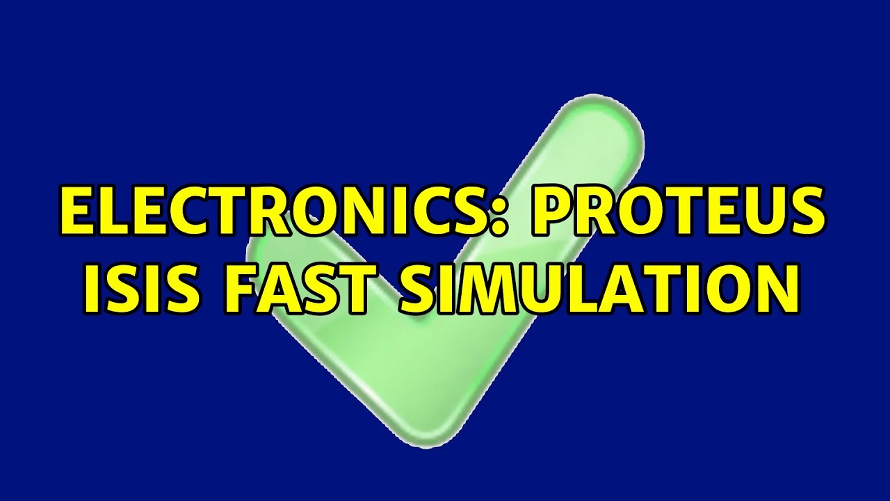 Electronics: Proteus ISIS Fast simulation (5 Solutions!!) - YouTube