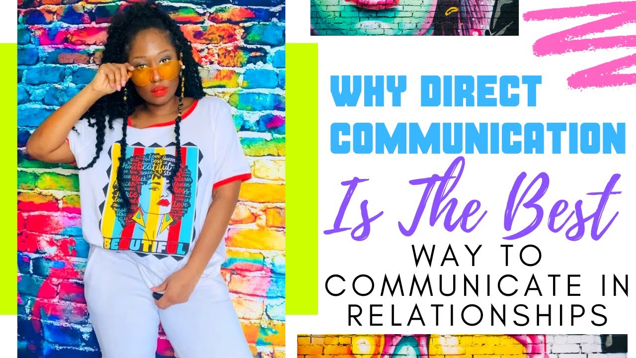 Why Direct Communication In Relationships Is The Best Way - YouTube