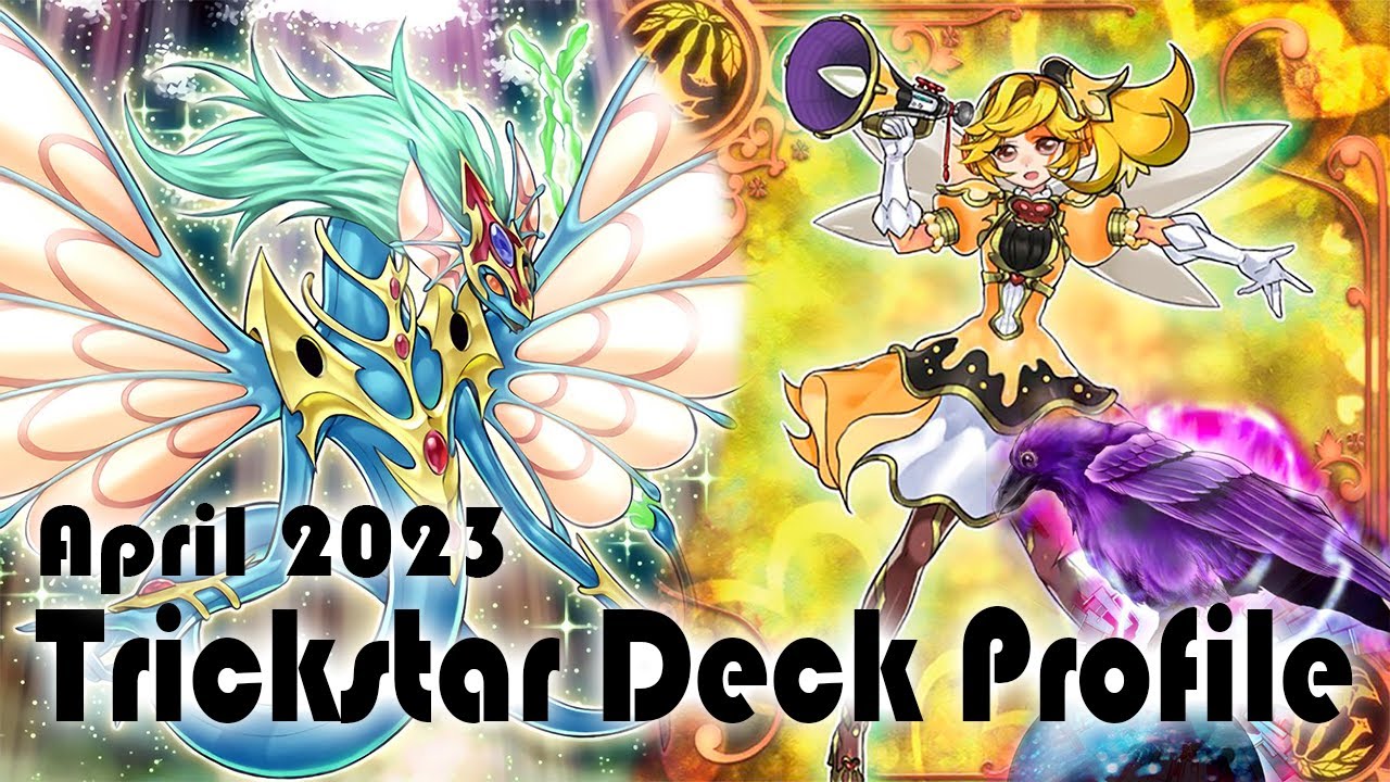Trickstar Deck Profile *Best Trickstar Deck Of The Format* (April 2023 ...