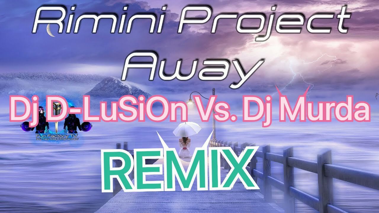 Rimini Project - Away (Dj D-LuSiOn Vs. Dj Murda Remix) - YouTube