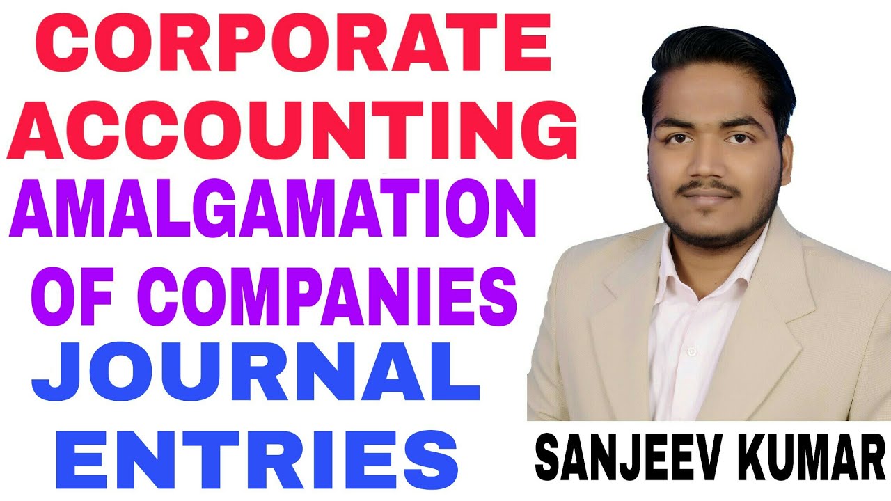 5.2 Corporate Accounting | Amalgamation of Companies : Journal Entries ...