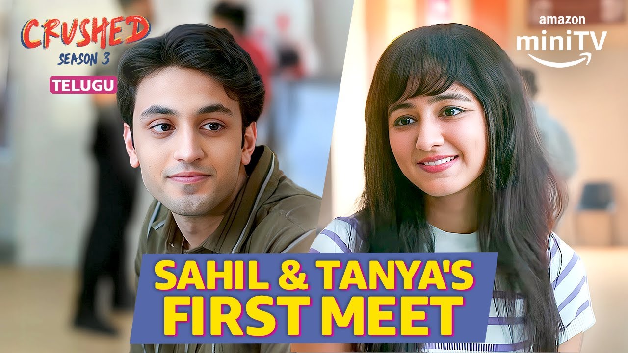 Crushed Season 3 Sahil & Tanya's First Meet | Telugu Dubbed | Arjun ...