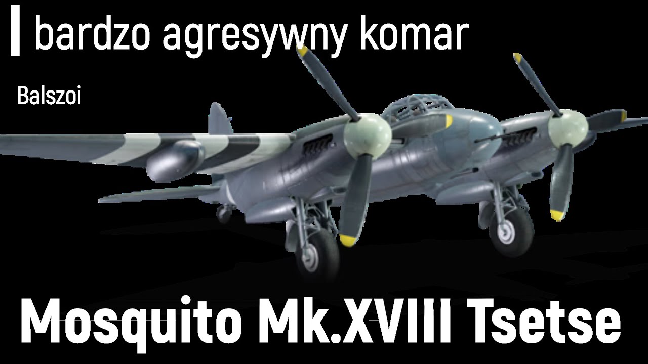 Mosquito Mk.XVIII Tsetse | bardzo agresywny komar - YouTube