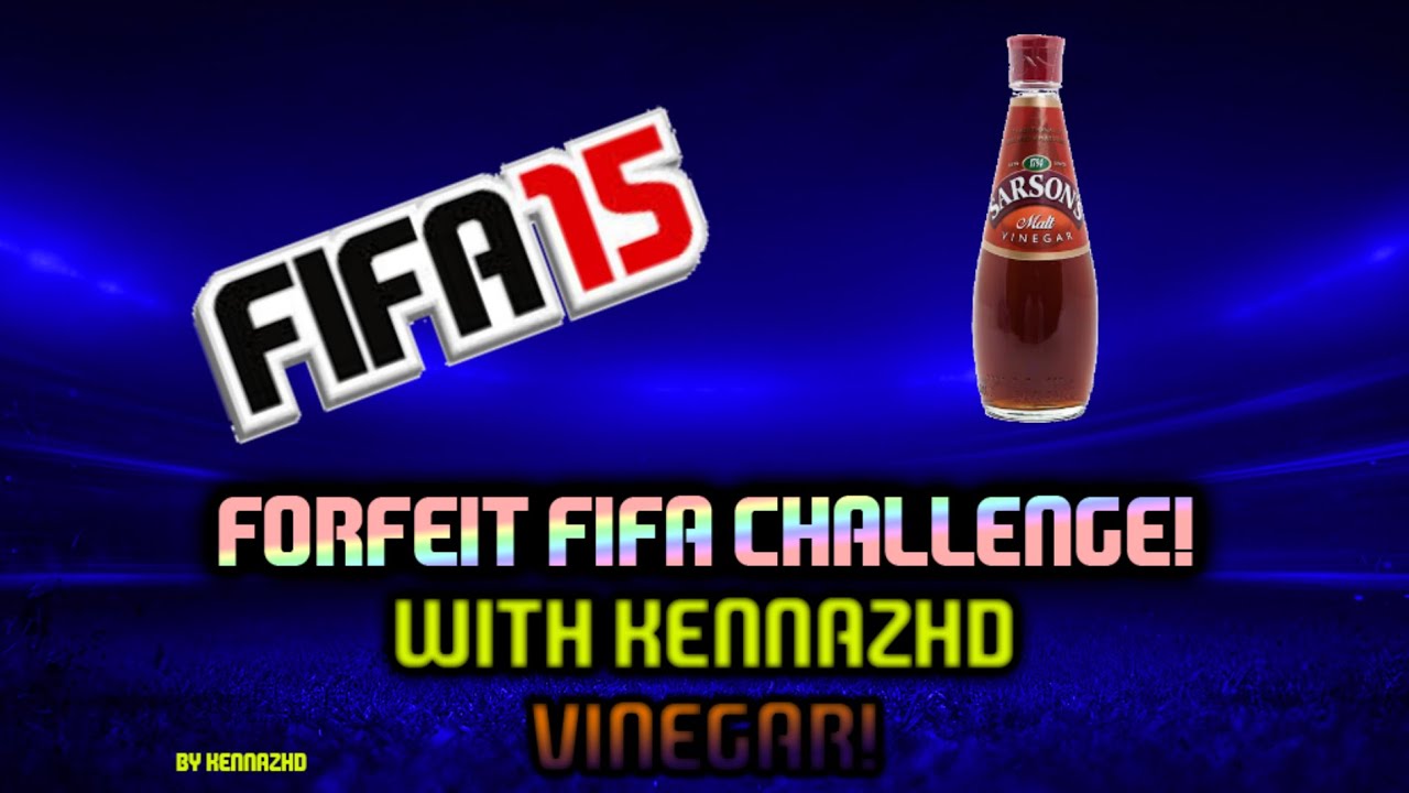 FORFEIT FIFA - VINEGAR W/ KENNAZHD (FIFA 15) - YouTube