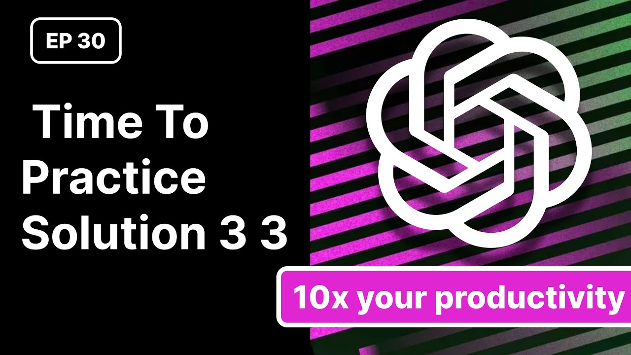 30 Time To Practice Solution 3 | Free ChatGPT Course - YouTube