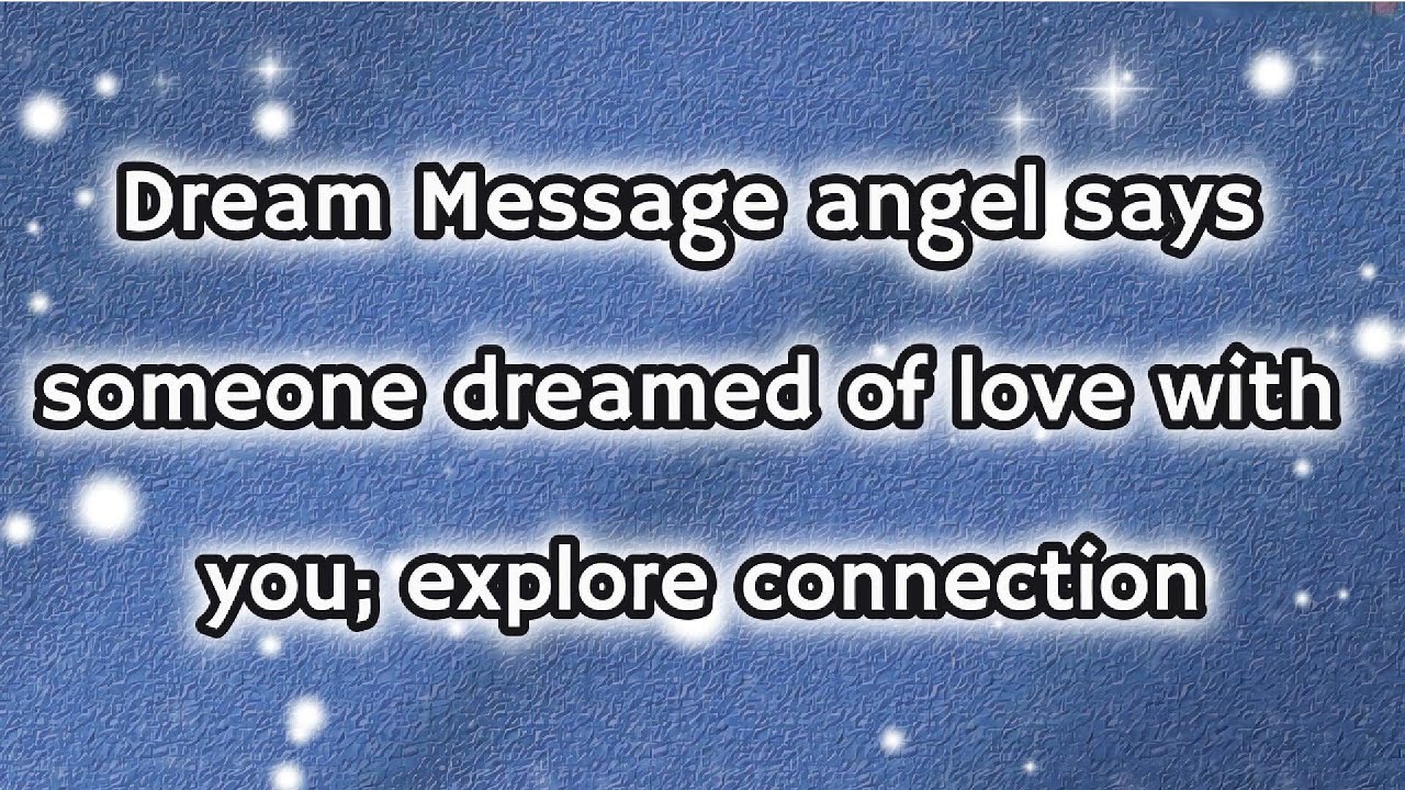 Dream Message": angel says, "someone dreamed of love with you; explore ...