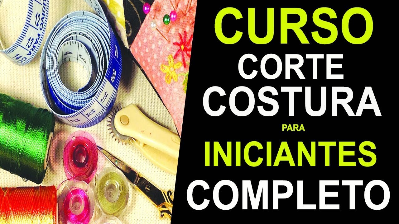 CURSO DE CORTE E COSTURA PARA INICIANTES ONLINE COMPLETO - YouTube