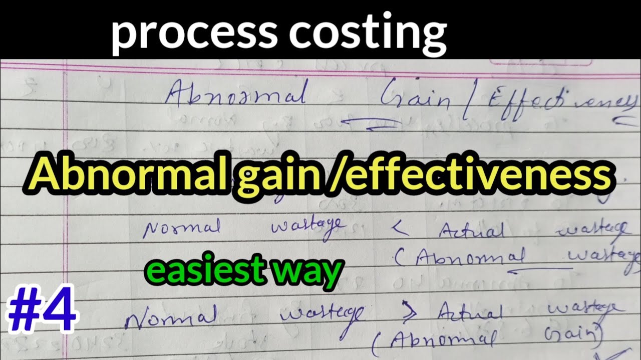 #4 process costing। abnormal gain /effectiveness। easiest way। cost ...