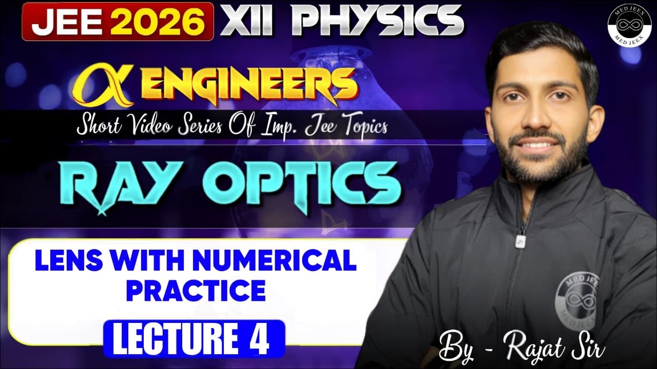 Ray Optics | Lens with Numerical Practice | Lecture 4 | By Rajat Sir ...