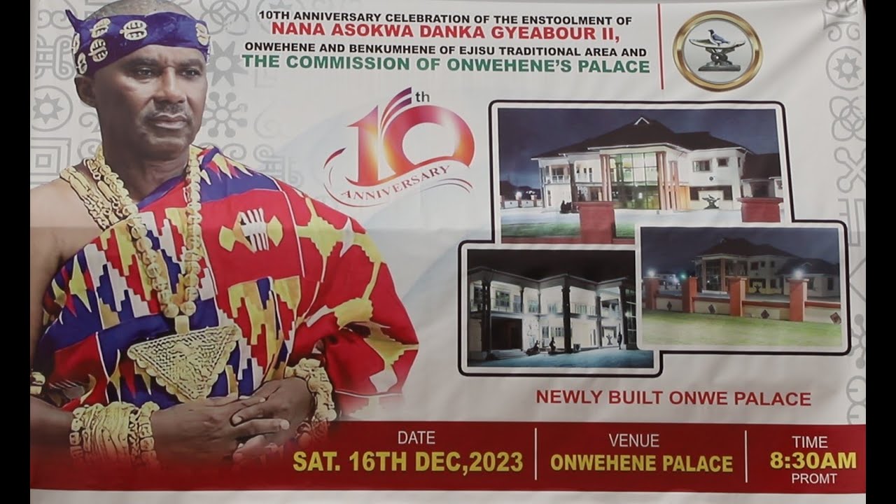 10TH ANNIVERSARY CELEBRATION OF THE ENSTOOLMENT OF NANA ASOKWA DANKA ...