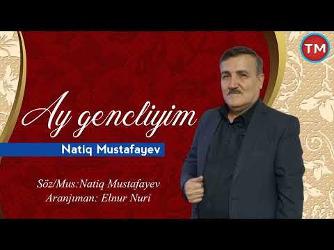 Natiq Mustafayev - Ay Gencliyim