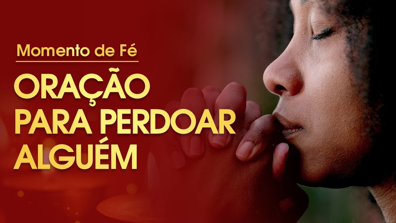 Oração para perdoar alguém | Momento de Fé 🙏 - YouTube