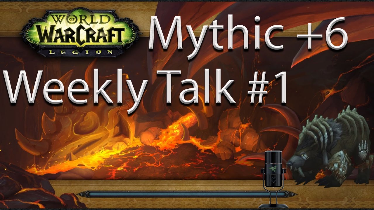 WOW Legion Guardian Tanking Mythic Keystone +6 Weekly Chat #1 - YouTube
