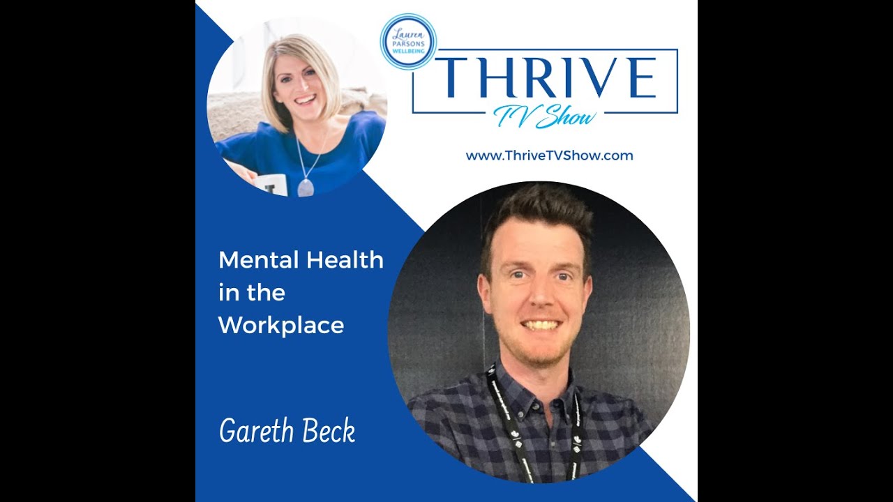 THRIVE TV Episode #73 - Mental Health in the Workplace with Gareth Beck ...