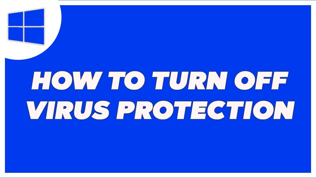How To Turn Off Virus Protection Windows 10 - YouTube