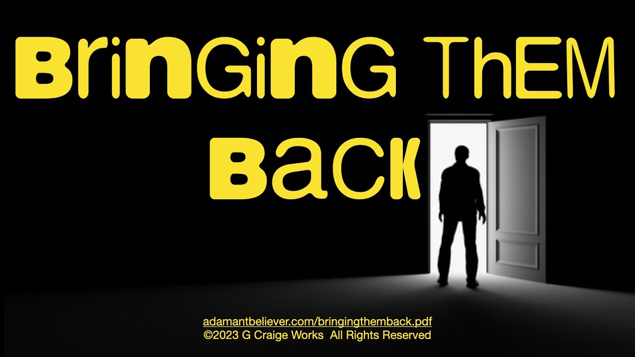Bringing Them Back - A Message by: G. Craige Lewis of EX Ministries ...
