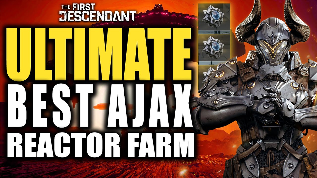 Best Ultimate REACTOR FARM for Ajax in The First Descendant - After ...