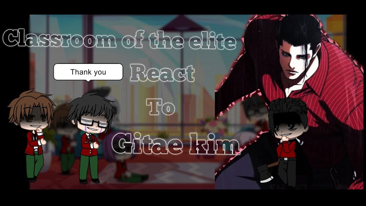 🇬🇧🇺🇸 || Lookism || Classroom of the Elite || React to Gitae Kim || One ...