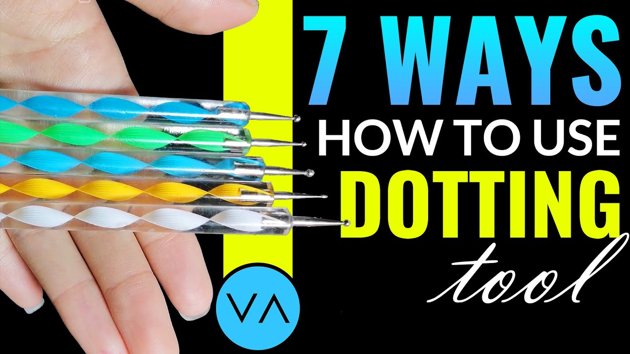 7 WAYS how to use a DOTTING TOOL by VAGA - YouTube