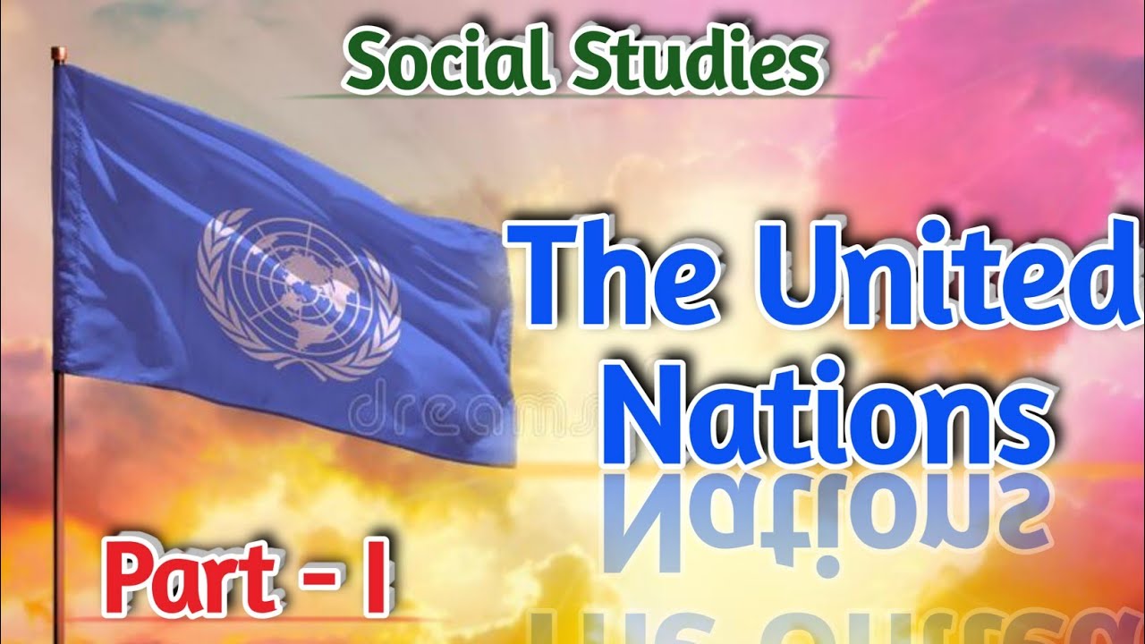 The United Nations | Class 5 sst | Part 1| Explanation | Objectives ...