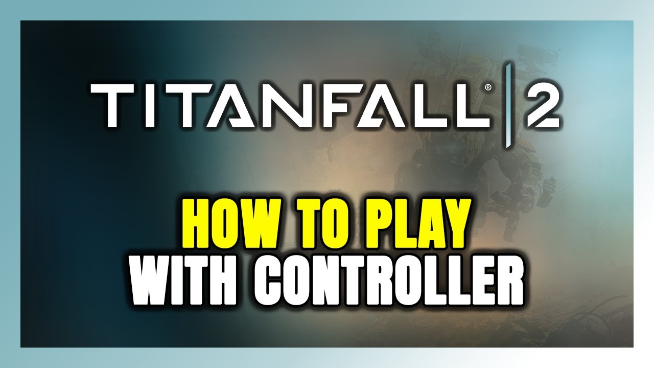 How to Play Titanfall 2 With Controller on PC! - YouTube