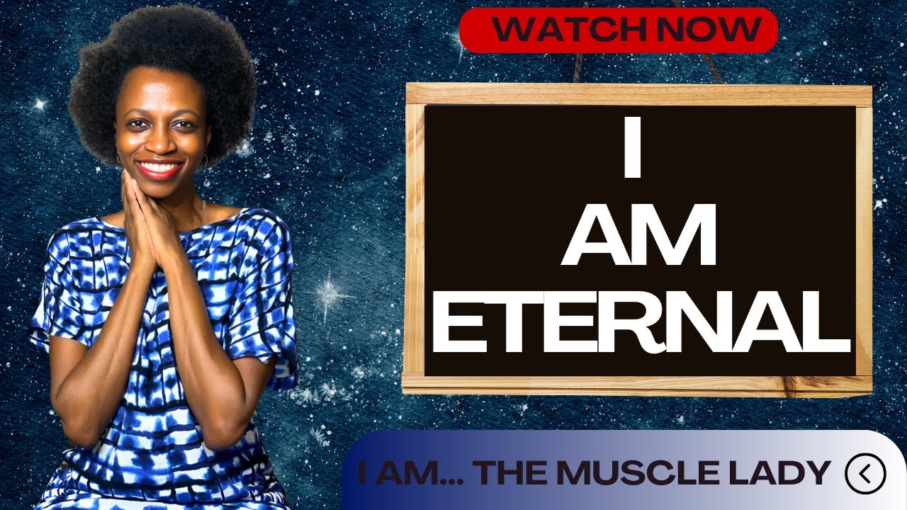 I Am Eternal | I AM | #exerciseyourmuscle | @TheMuscleLady - YouTube