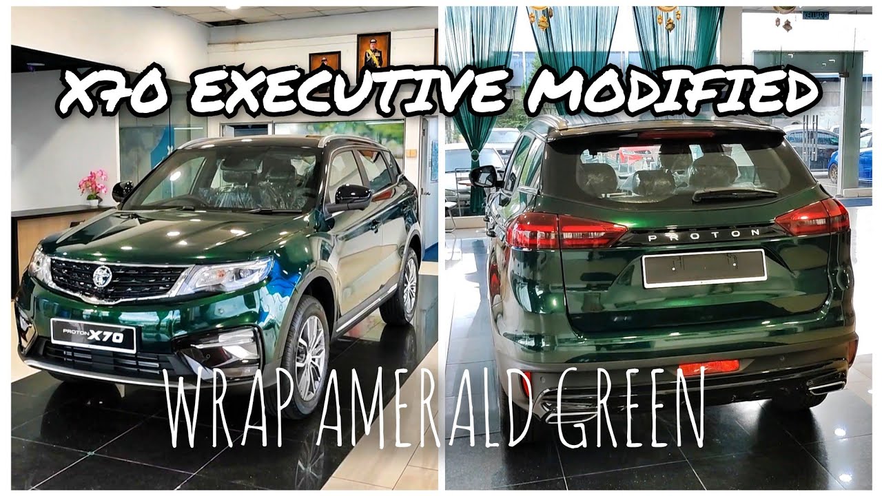 PROTON X70 EXECUTIVE MODIFIED WRAP AMERALD GREEN 1.5 TURBOOOOOO - YouTube