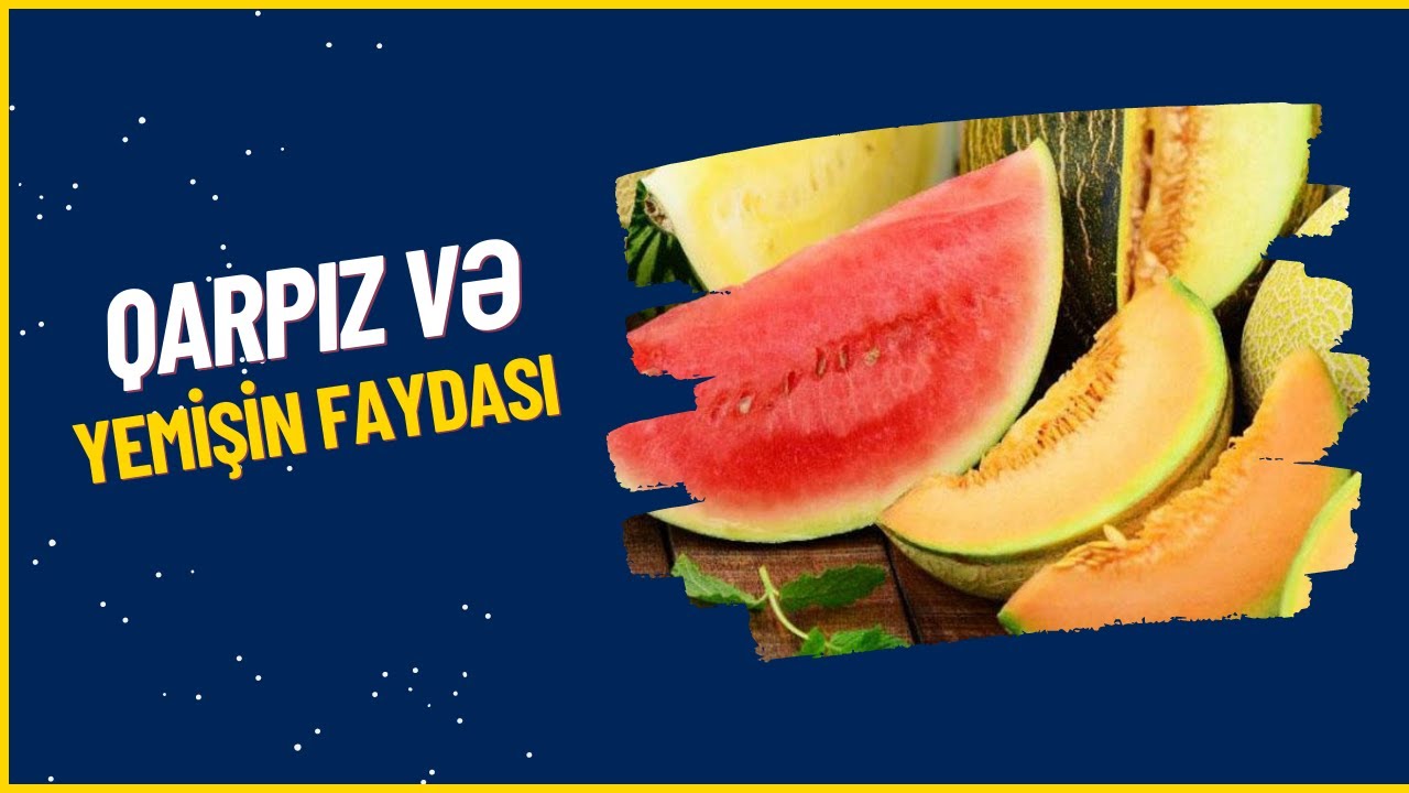 QARPIZ VƏ YEMİŞİN FAYDASI - YouTube