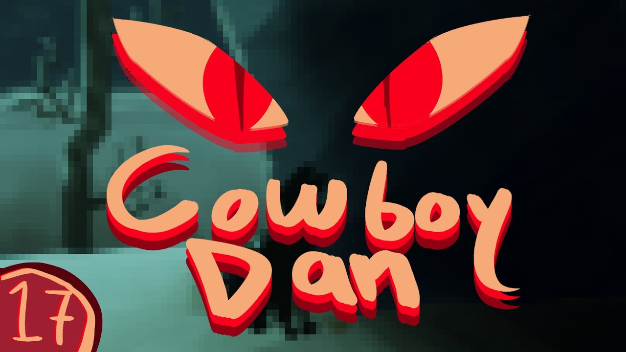 Cowboy Dan || part 17 - YouTube
