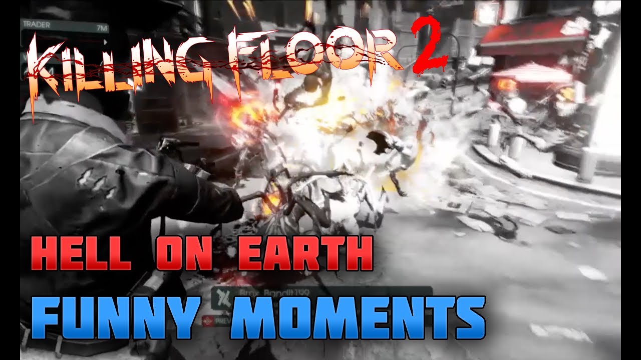Killing Floor 2 - Hell on Earth Difficulty Fails & Funny Moments - YouTube