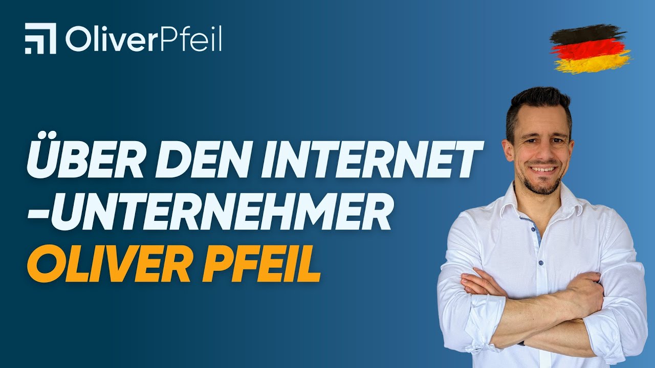 Über den Internetunternehmer Oliver Pfeil 🇩🇪 - YouTube