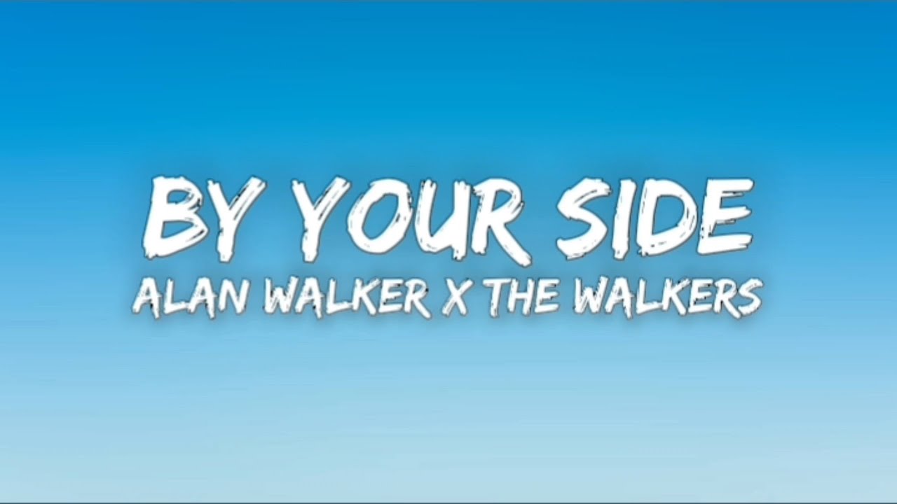 Alan X The Walkers - By Your Side (Lyrics) - YouTube