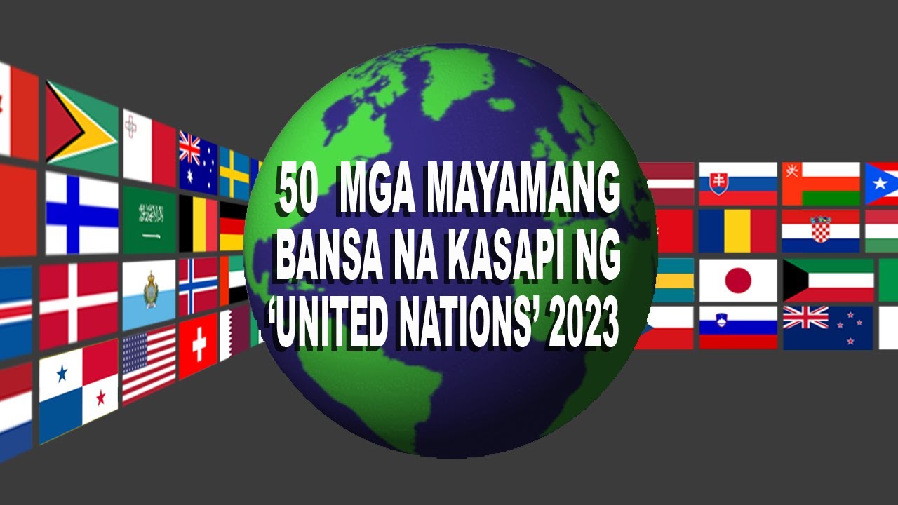 50 MGA MAYAMANG BANSA NA KASAPI NG 'UNITED NATIONS' - YouTube