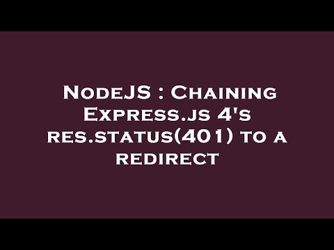 NodeJS : Chaining Express.js 4's res.status(401) to a redirect