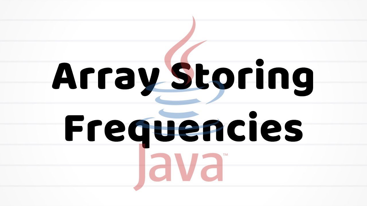 An Array For Storing Frequencies | Java For Beginners - YouTube