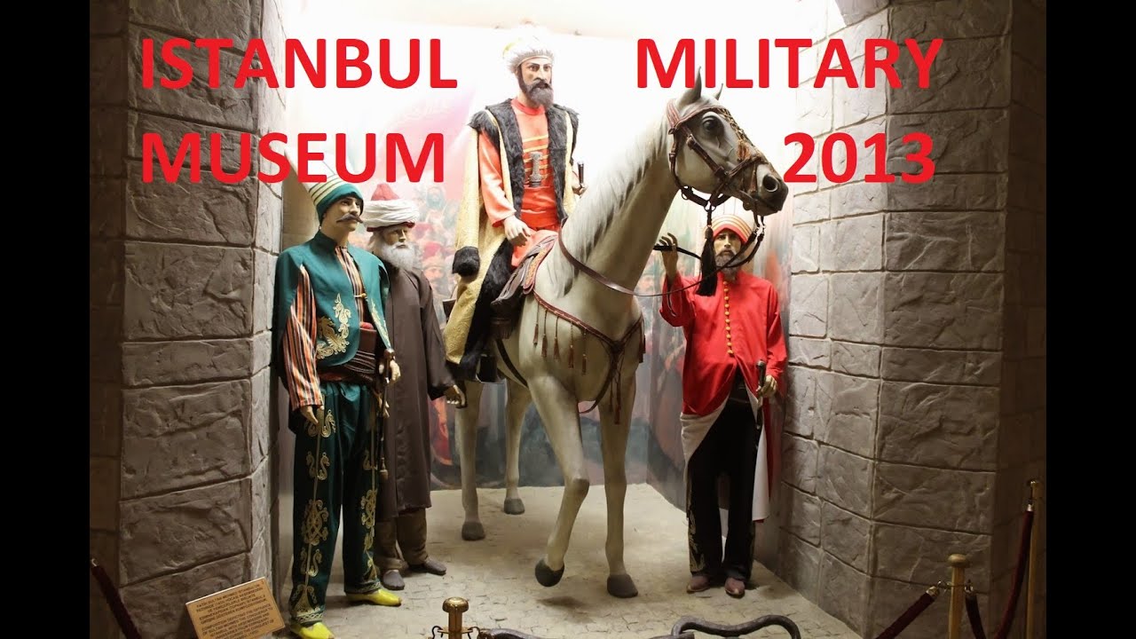 ISTANBUL MILITARY MUSEUM -HARBİYE ASKERİ MÜZESİ , ISTANBUL - YouTube