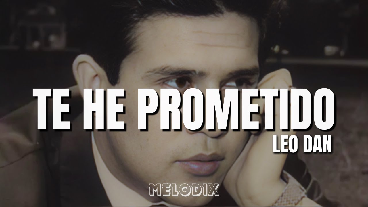 Leo Dan - TE HE PROMETIDO (Letra / Lyric) “Lloraras, lloraras por tu ...