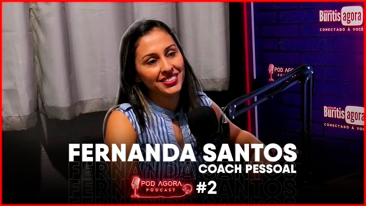 FERNANDA SANTOS ( COACH PESSOAL) POD AGORA #2 - YouTube