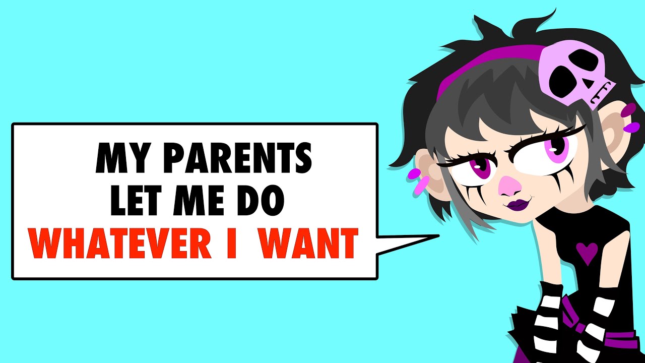 My Parents Let Me Do Whatever I Want - No Rules For Me - YouTube