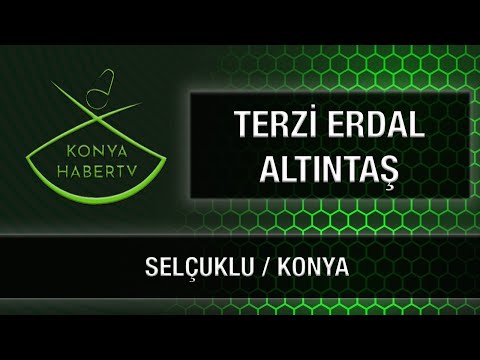 TERZİ ERDAL ALTINTAŞ - SELÇUKLU / KONYA