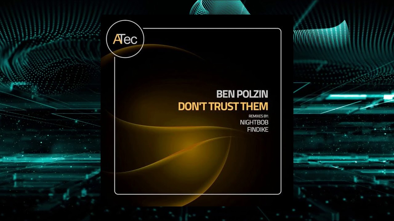 Ben Polzin Don't Trust Them Nightbob Remix REMASTER - YouTube