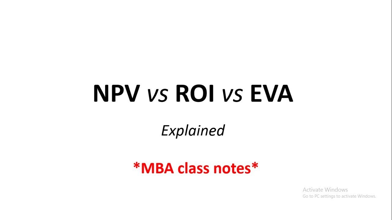 NPV vs ROI vs EVA | Net Present Value, Return on Investment & Economic ...