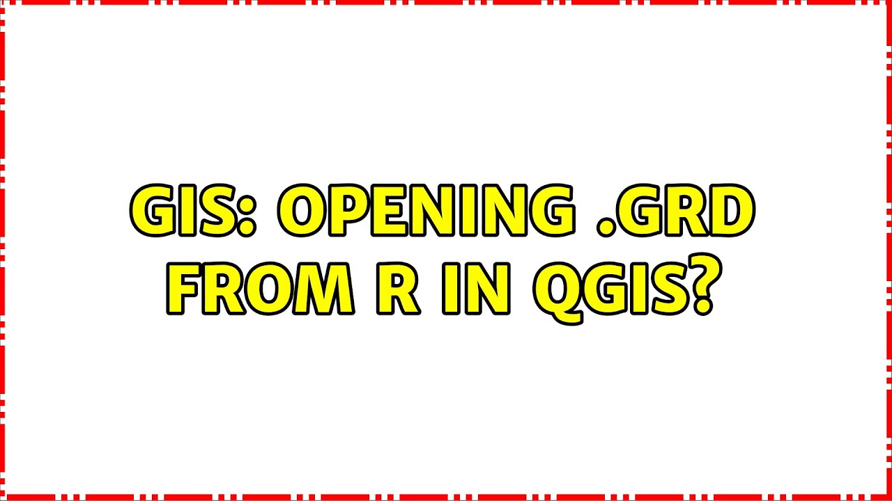 GIS Opening grd From R In QGIS 2 Solutions YouTube gis-opening-grd-from-r-in-qgis-2-solutions-youtube