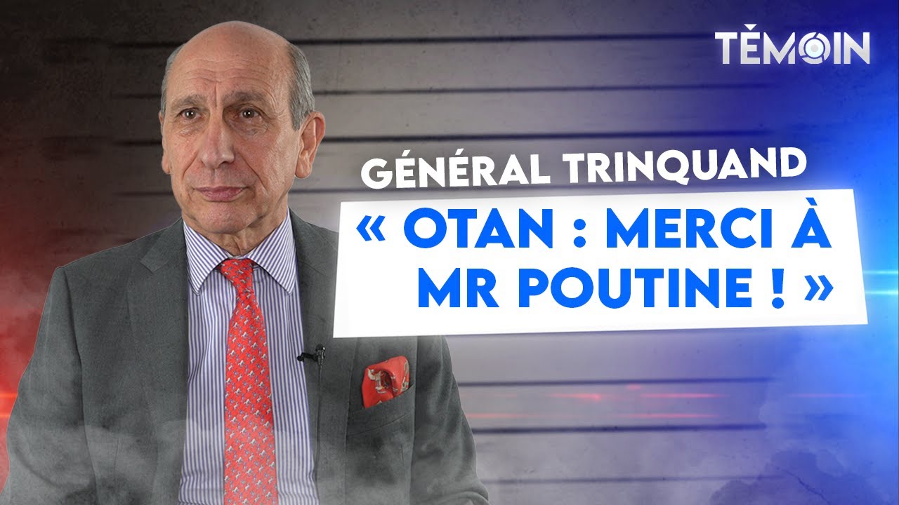 Général Dominique Trinquand « OTAN : merci Poutine » - YouTube