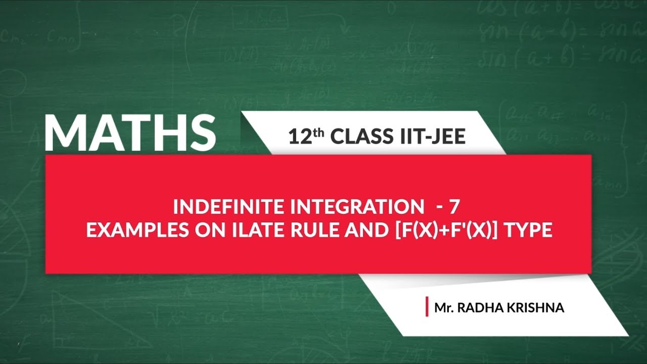 Maths 12 - IIT-JEE - Indefinite Integration - Examples On ILATE Rule ...