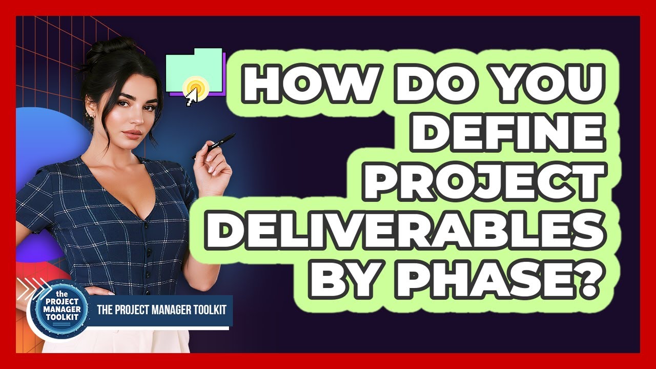 How Do You Define Project Deliverables By Phase? - YouTube