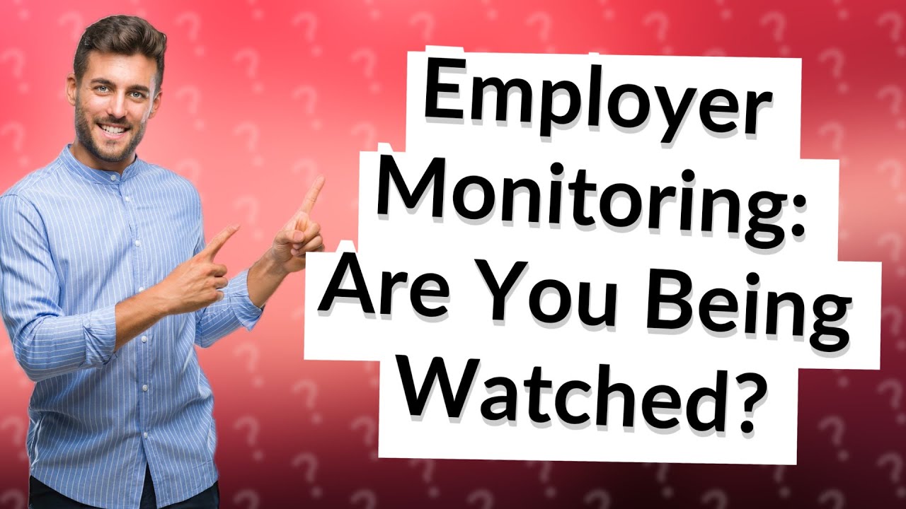 How Can I Know if My Employer Is Monitoring Me? - YouTube